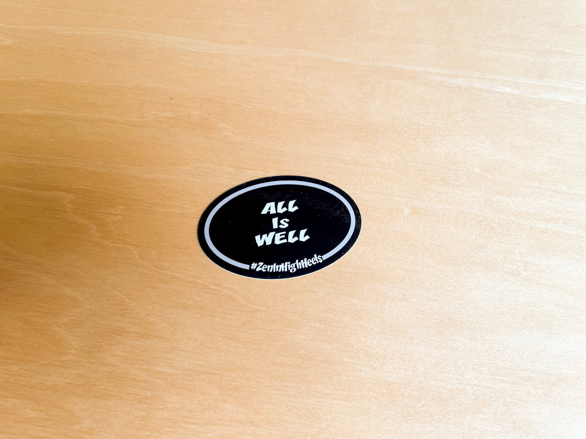 All is Well Sticker – Zen in High Heels